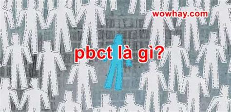pbct là gì Đúng nhất đọc ngay wowhay