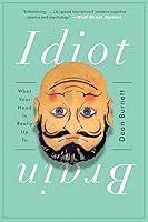 The Idiot Brain By Dean Burnett