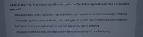 Solved Q4 25 In The R Vs K Selection Classification Which