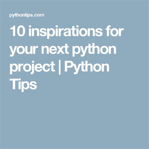 10 Inspirations For Your Next Python Project Python Tips Projects 10 Things Python