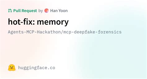 Agents Mcp Hackathon Mcp Deepfake Forensics · Hot Fix Memory