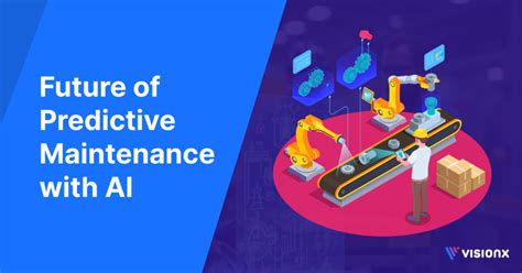 Future Of Predictive Maintenance With Ai And Machine Learning Visionx