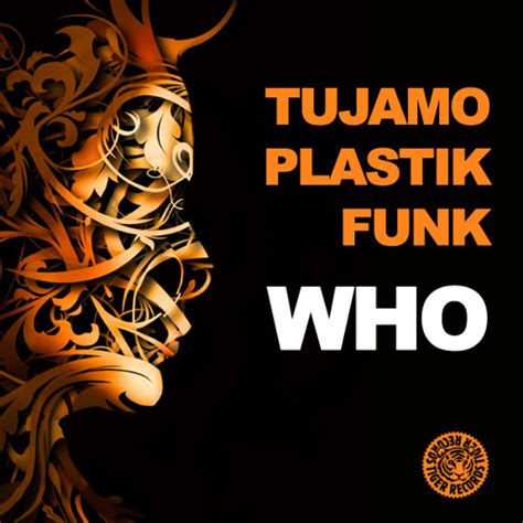 Stream Tujamo And Plastik Funk Who Original By Tujamo Listen Online