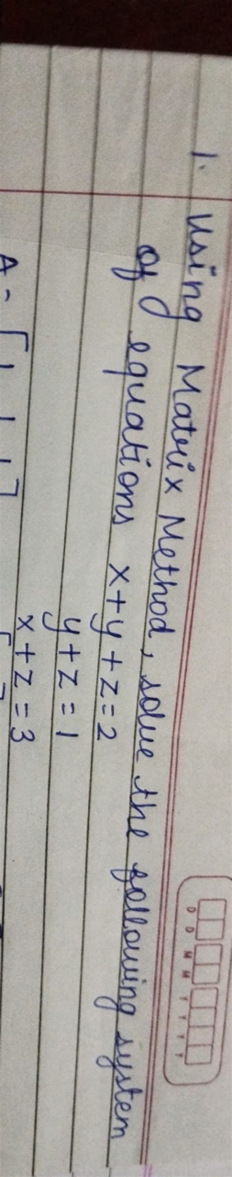 Using Matrix Method Solve The Following System Of Equations Begin{array