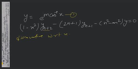 18.) If y=emcos−1x, show that(1−x2)yn+1 −(2n+1)xyn+1 −(n2−m2)yn =0ancal..