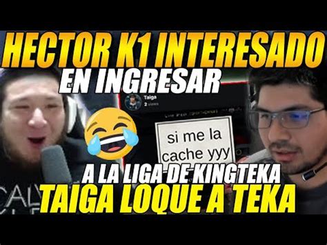 HECTOR K1 Interesado De INGRESAR A La LIGA DE KINGTEKA TAIGA Loquea A