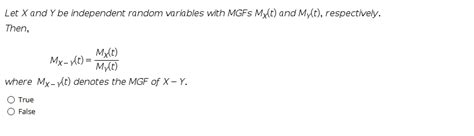 Solved Let X And Y Be Independent Random Variables With Mgfs