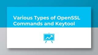 Various Types Of Openssl Commands And Keytool Ppt