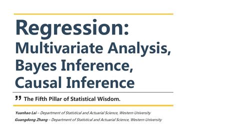 Regression ” Multivariate Analysis Bayes Inference Causal Inference