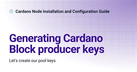 Generating Cardano Block Producer Keys Cardano Node Installation And