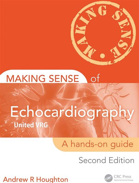 Making Sense Of Echocardiography A Hands On Guide 2nd Edition Penny