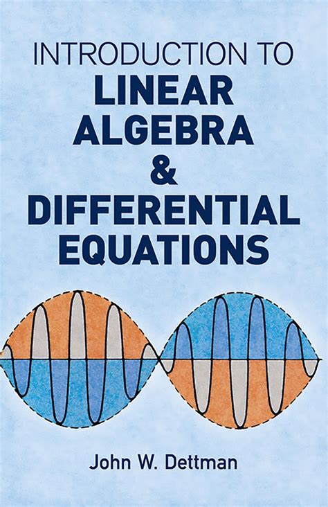 Introduction To Linear Algebra And Differential Equations Dover Books On Mathematics Dettman
