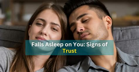 What Does It Mean When He Falls Asleep On You Signs Of Trust