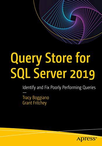 Query Store For Sql Server 2019 Identify And Fix Poorly Performing Queries Ebook Boggiano