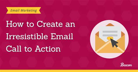 How To Write An Irresistible Email Call To Action Beacon
