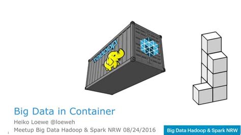 Big Data In Container Hadoop Spark In Docker And Mesos Ppt