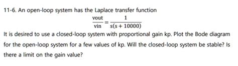 Solved An Open Loop System Has The Laplace Transfer Function