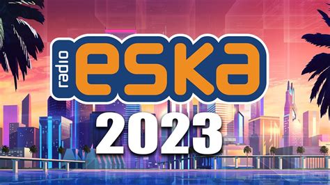 ESKA Hity Na Czasie Oficjalny Mix Gorąca 100 Radia ESKA Lato 2023