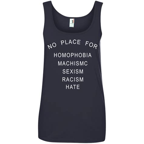 No Place For Homophobia Fascism Sexism Racism Hate Shirt Tank Hoodie