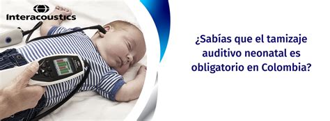 Prueba de Tamizaje Auditivo Neonatal Por qué es Obligatoria