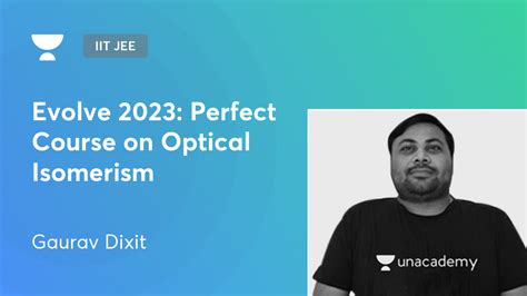 Iit Jee Evolve 2023 Perfect Course On Optical Isomerism By Unacademy