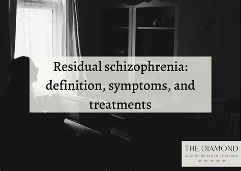 Residual Schizophrenia Definition Symptoms And Treatments The Diamond Rehab Thailand