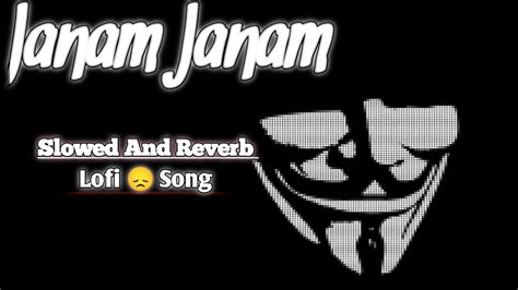 Janam Janam Janam Sath Chalna Yahi Kasam Tume Kasam Slowed And