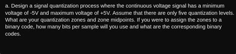 Solved A Design A Signal Quantization Process Where The