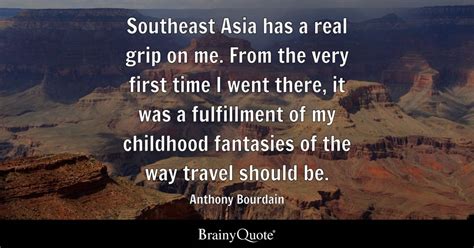 Anthony Bourdain Southeast Asia Has A Real Grip On Me