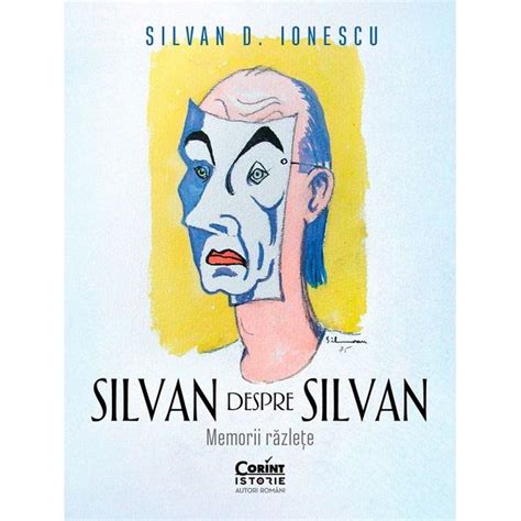 Silvan Despre Silvan Memorii Razlete Silvan D Ionescu