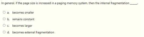Solved In General If The Page Size Is Increased In A Paging Memory
