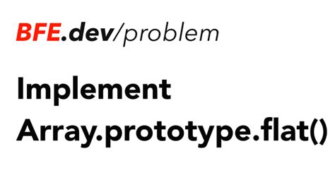 Bfedev前端刷题3 用递归和迭代手写arrayprototypeflat 知乎