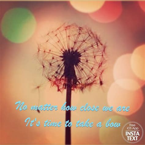 Time To Take A Bow Favorite Quotes Take That Bows Text Arches
