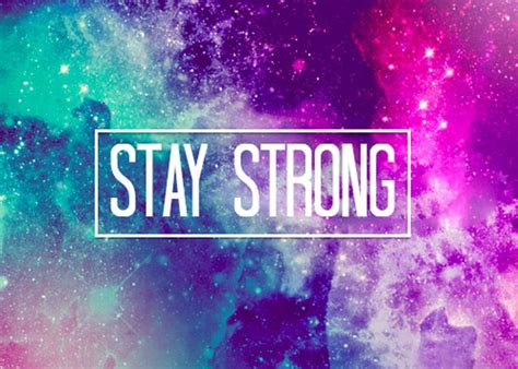Inspirational Stay Strong Messages And Quotes About Being Strong