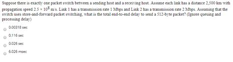 solved suppose there is exactly one packet switch between a