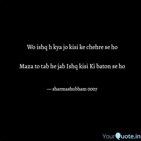Wo Ishq H Kya Jo Kisi Ke Quotes Writings By Sharmashubham 0007