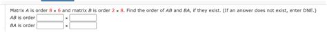 Solved Matrix A Is Order And Matrix B Is Order Find Chegg