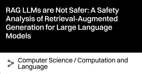 Rag Llms Are Not Safer A Safety Analysis Of Retrieval Augmented