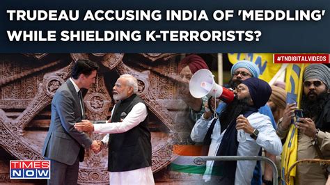 Trudeau To Raise Foreign Interference With PM Modi Amid K Terror What S Driving Canada S