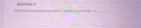 Solved If X Has A Binomial Distribution With N And P Chegg