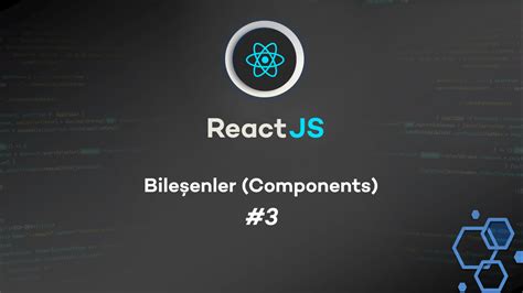 reactjs ders 3 bileşenler components herseymi