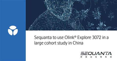 序祯达首选olink Explore 3072为国内大规模队列研究提供服务 美通社pr Newswire