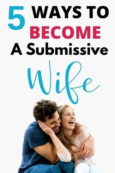 5 Ways To Be A Submissive Wife And Honor God In The Process