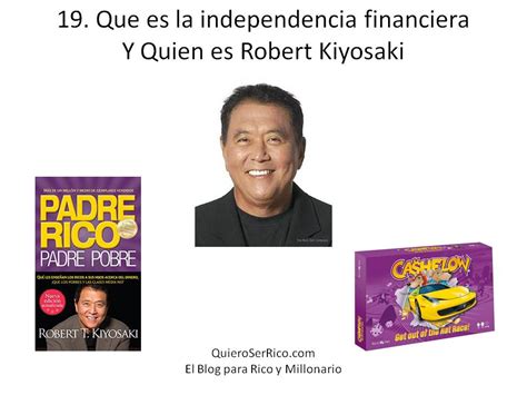 19 La Independencia Económica Y Quien Es Robert Kiyosaki