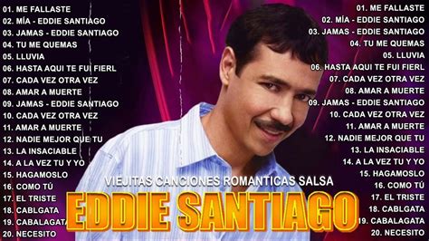 Eddiesantigo Sus Mejores Cancíones 📀 Mix Salsa Romanticas De Eddie 📀