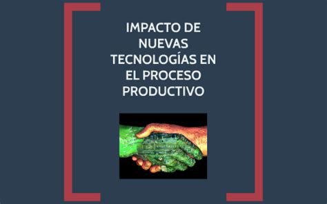 IMPACTO DE NUEVAS TECNOLOGIAS EN EL PROCESO PRODUCTIVO By Francisco