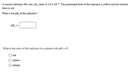 Solved A Certain Indicator HA Has A Ka Value Of 1 6 X Chegg