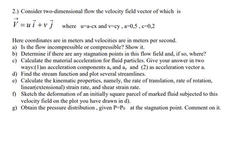 Solved Consider Two Dimensional Flow The Velocity Field Chegg