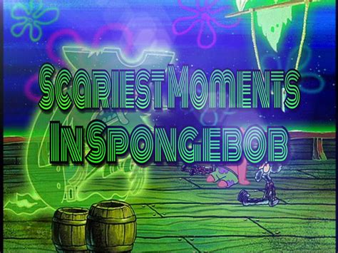 Scariest Moments In Spongebob Spongebob Squarepants Amino