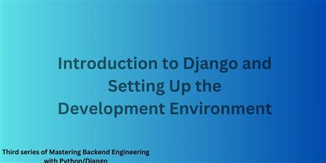 Introduction To Django And Setting Up The Development Environment Dev Community